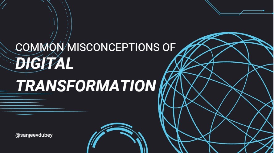 Common Misconceptions About Digital Transformation Common Misconceptions About Digital Transformation