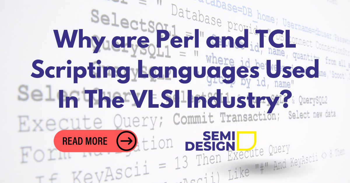 Why are Perl and TCL scripting languages used in the VLSI Industry? Why are Perl and TCL scripting languages used in the VLSI Industry?