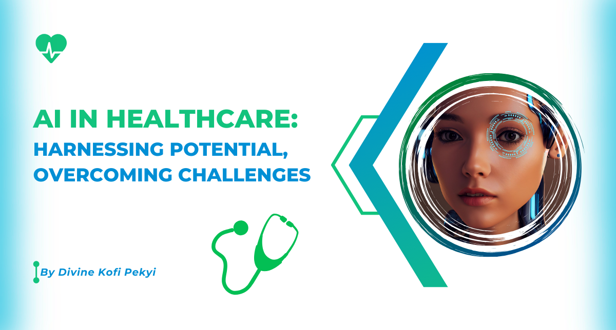 AI in Healthcare: Harnessing Potential, Overcoming Challenges AI in Healthcare: Harnessing Potential, Overcoming Challenges