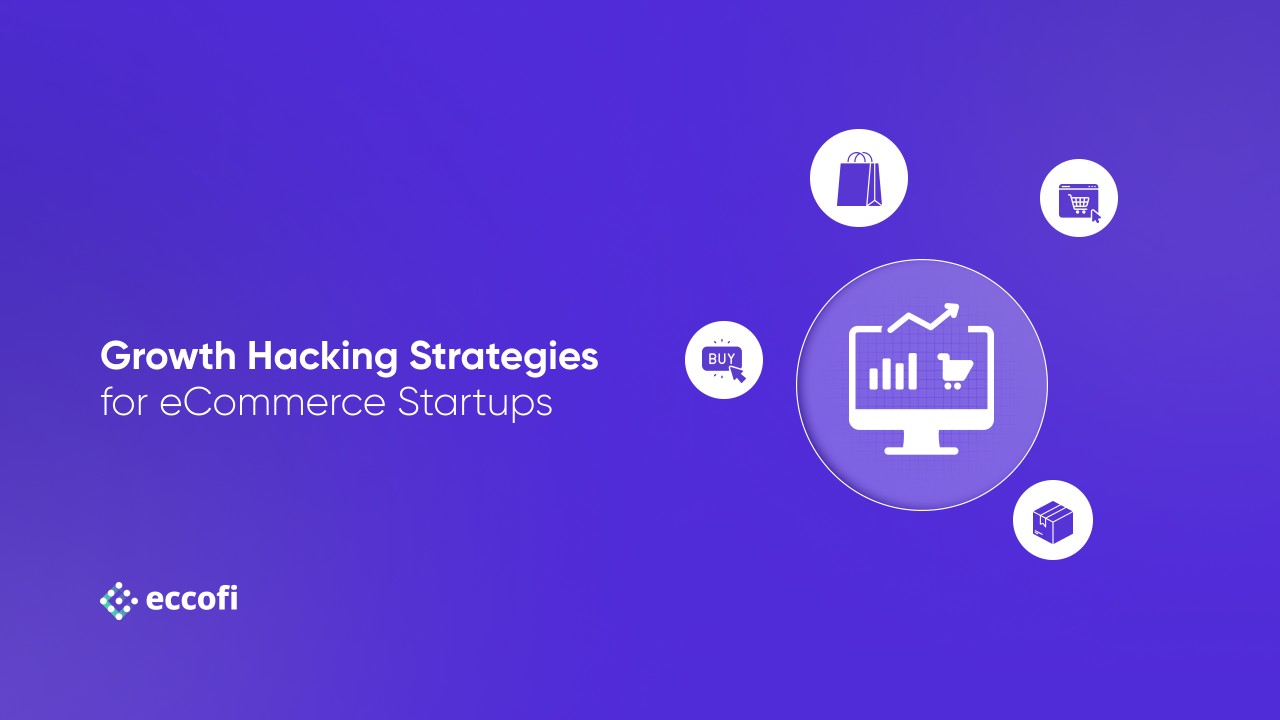 Growth Hacking Strategies for eCommerce Startups Growth Hacking Strategies for eCommerce Startups