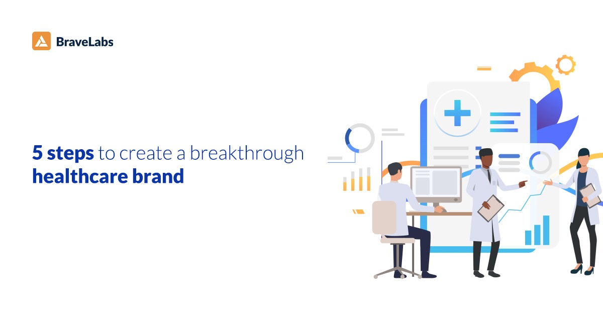 5 steps to create a breakthrough healthcare brand 5 steps to create a breakthrough healthcare brand