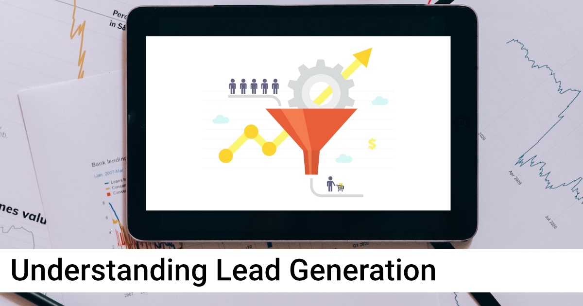 Understanding Lead Generation Understanding Lead Generation