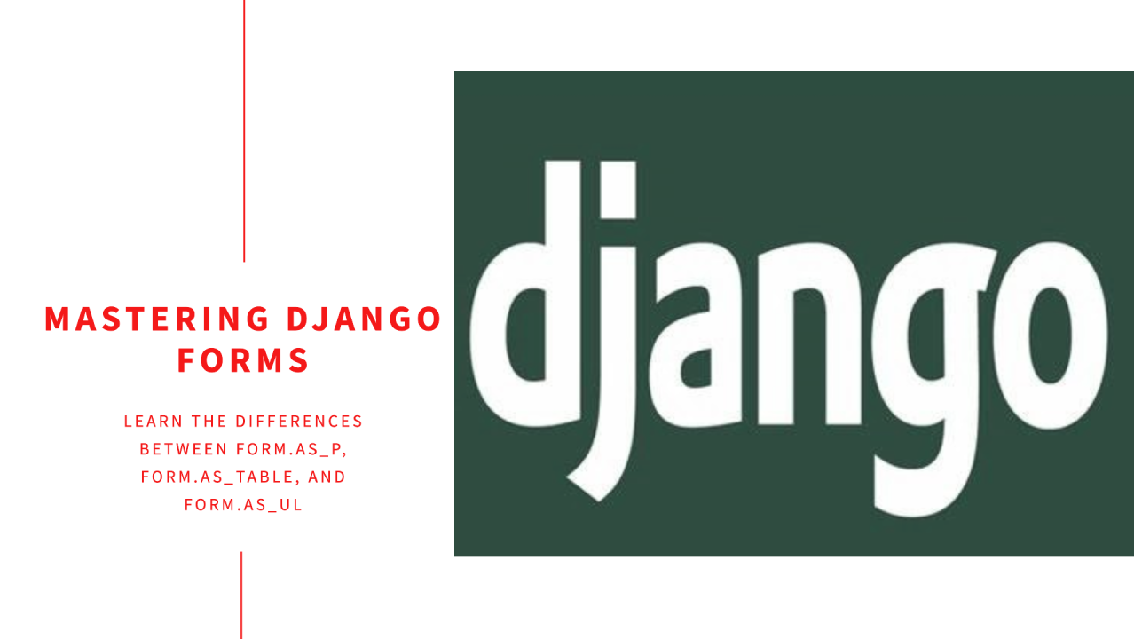 Understanding Form.as_p, Form.as_table, and Form.as_ul in Django Understanding Form.as_p, Form.as_table, and Form.as_ul in Django