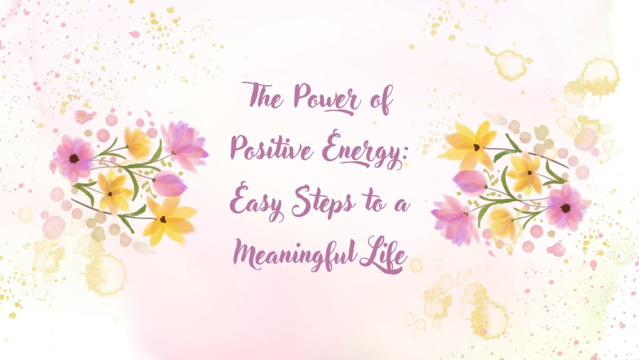 Harnessing the Power of Positive Energy: Simple Steps for a Fulfilling Life Harnessing the Power of Positive Energy: Simple Steps for a Fulfilling Life