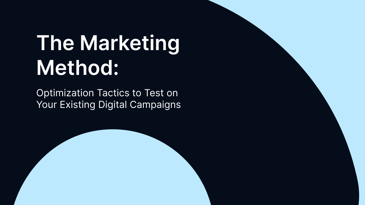 Optimization Tactics to Test on Your Existing Digital Campaigns Optimization Tactics to Test on Your Existing Digital Campaigns