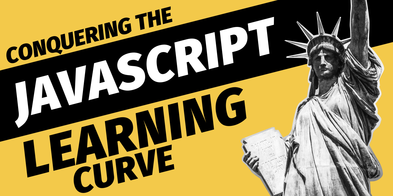 Conquering the JavaScript Learning Curve for Front-End Developers: A ... Conquering the JavaScript Learning Curve for Front-End Developers: A ...
