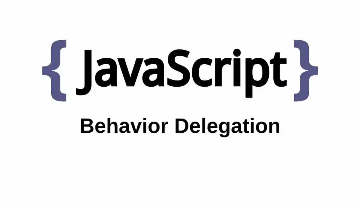 Behavior Delegation in JavaScript Behavior Delegation in JavaScript