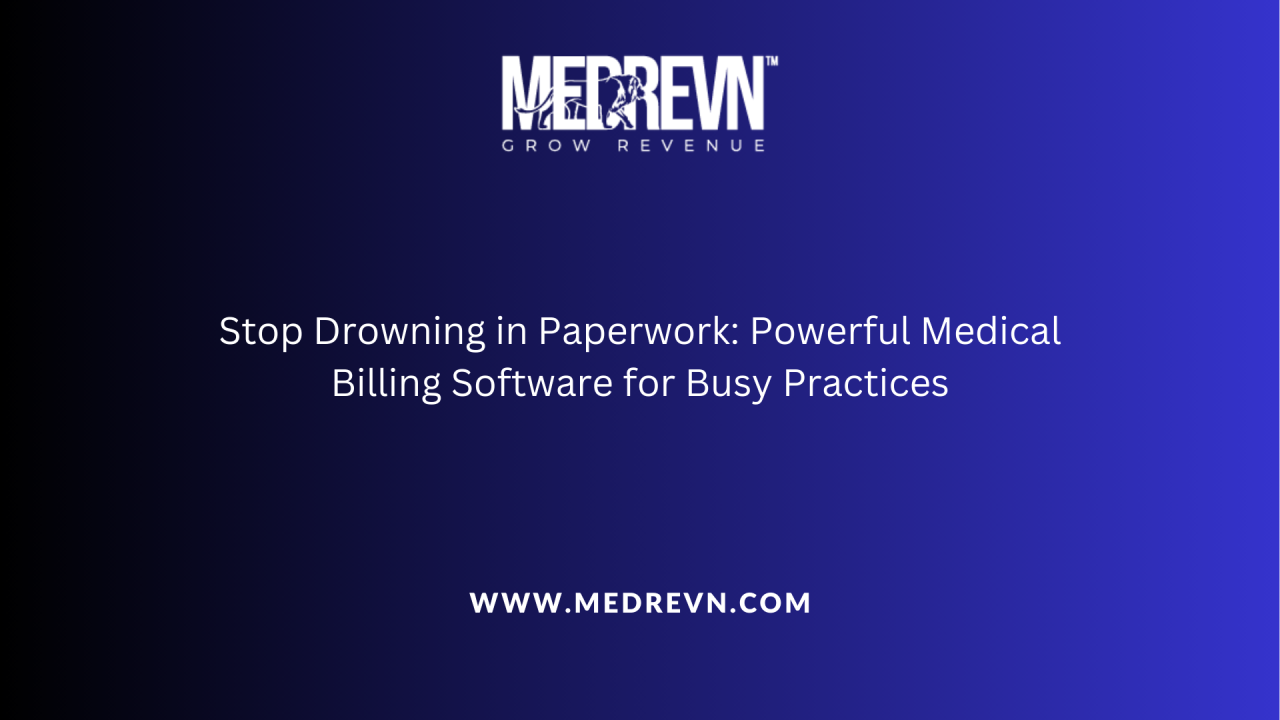 Stop Drowning in Paperwork: Powerful Medical Billing Software for Busy ... Stop Drowning in Paperwork: Powerful Medical Billing Software for Busy ...