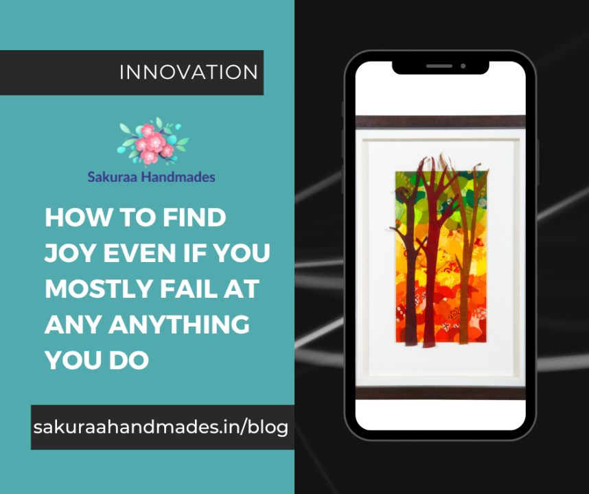 Joy in Failing - How to Find Joy Even if You Mostly Fail at Anything You Do Joy in Failing - How to Find Joy Even if You Mostly Fail at Anything You Do