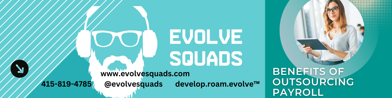 Benefits of Outsourcing Payroll with Evolve Squads Benefits of Outsourcing Payroll with Evolve Squads