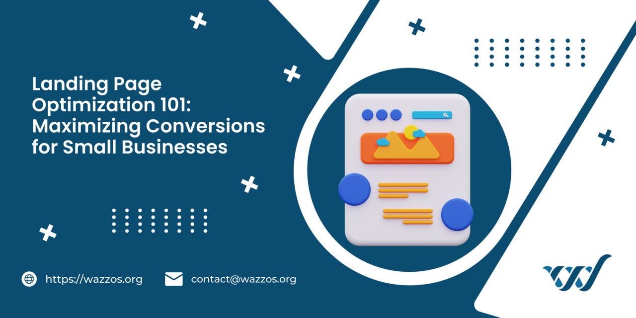 Landing Page Optimization 101: Maximizing Conversions for Small Businesses Landing Page Optimization 101: Maximizing Conversions for Small Businesses
