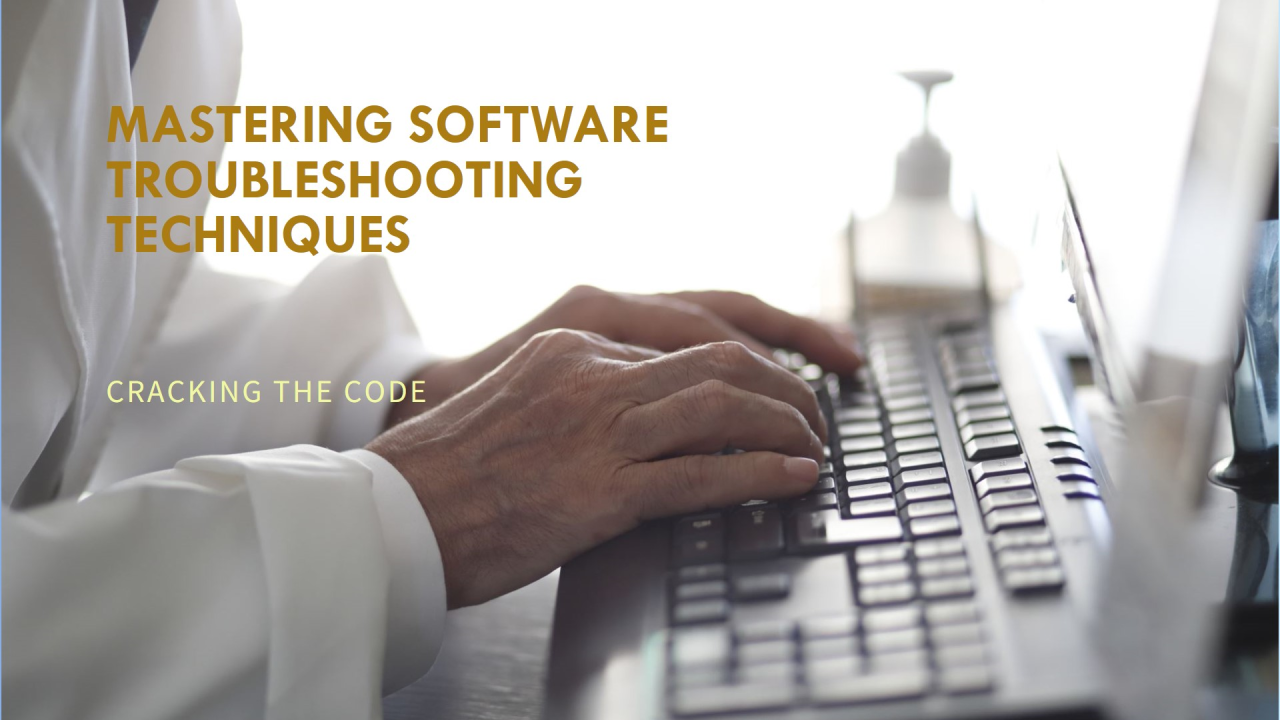 Cracking the Code: Mastering Software Troubleshooting Techniques Cracking the Code: Mastering Software Troubleshooting Techniques