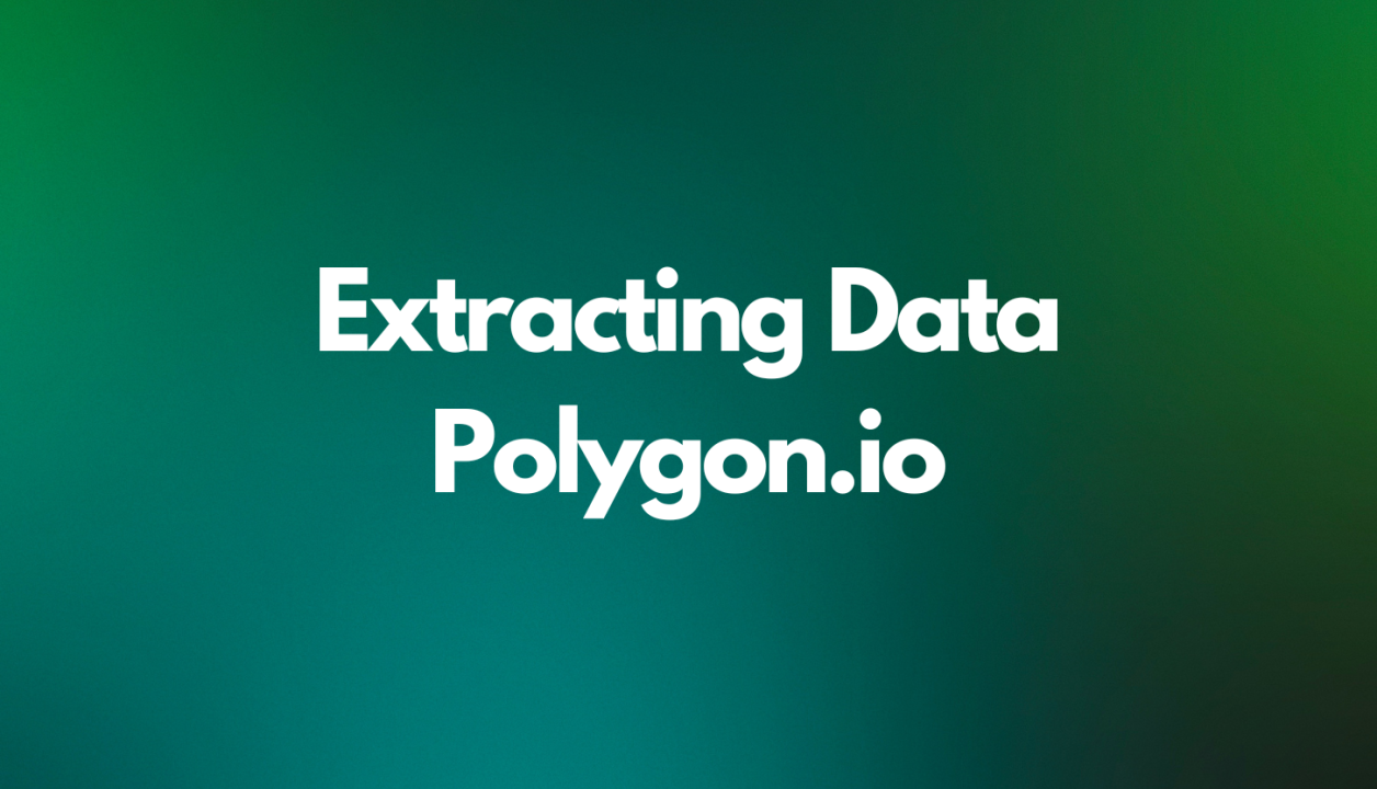 Extracting Data from Polygon.io Extracting Data from Polygon.io