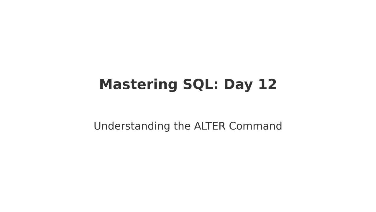 đ Mastering SQL: Day 12 - Exploring the ALTER Command! đ đ Mastering SQL: Day 12 - Exploring the ALTER Command! đ