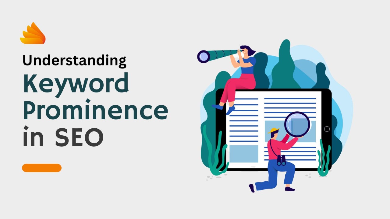 Understanding Keyword Prominence in SEO Understanding Keyword Prominence in SEO