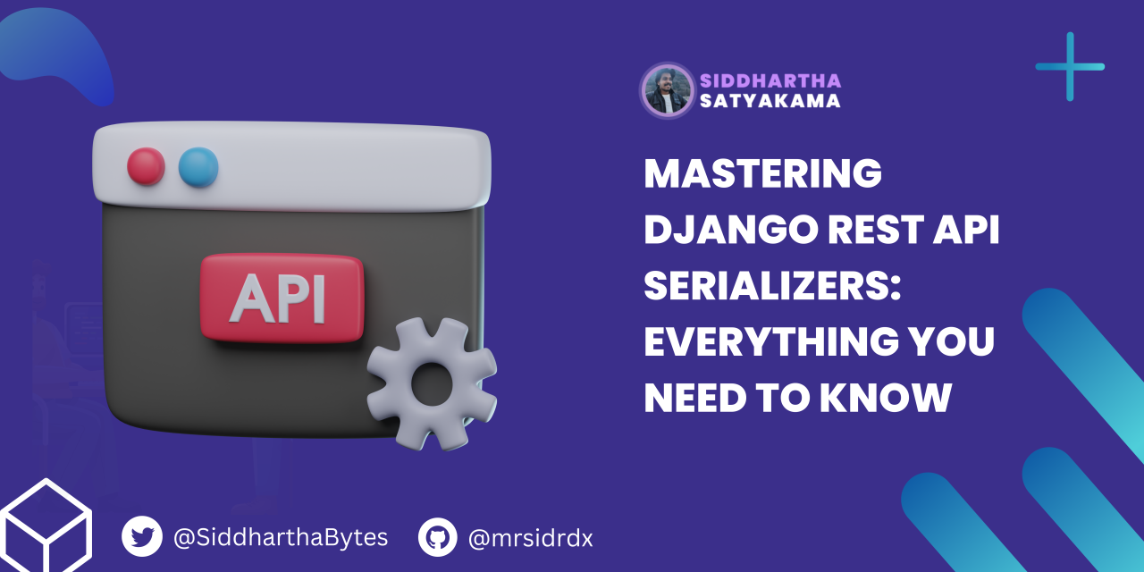 From Complex Data Types to JSON: Exploring Django REST API Serializers From Complex Data Types to JSON: Exploring Django REST API Serializers