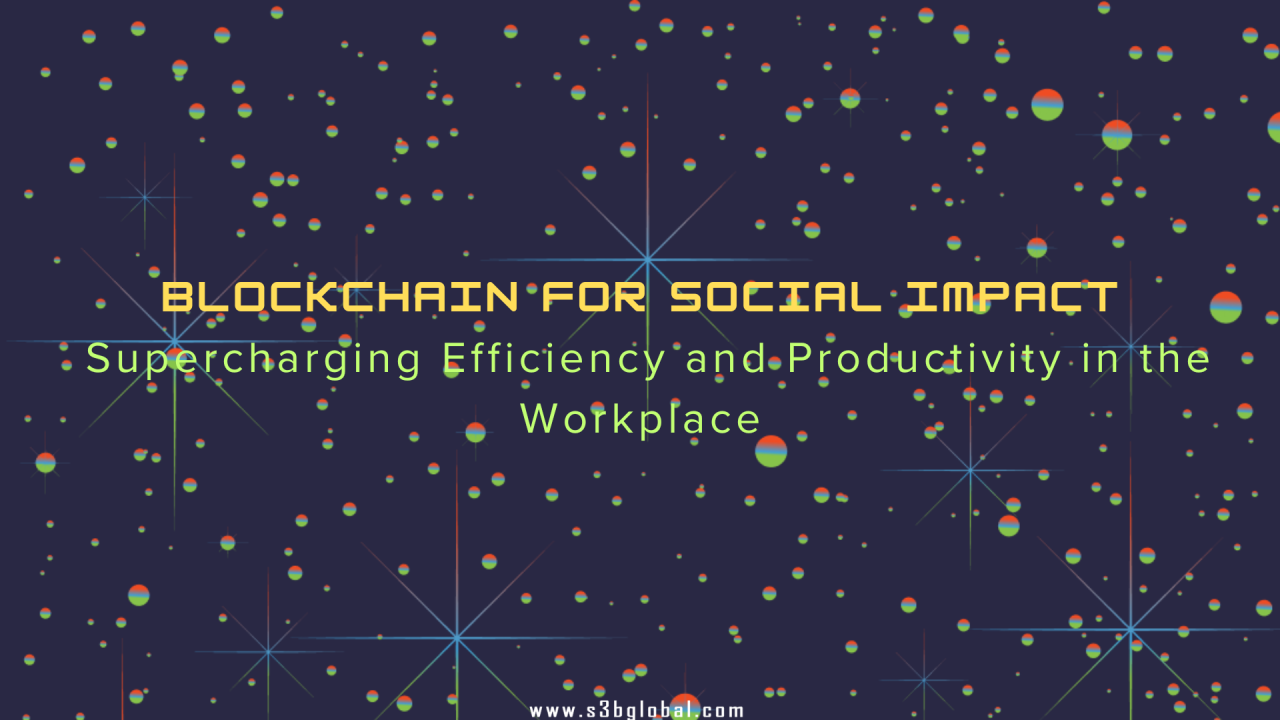 Blockchain for Social Impact Blockchain for Social Impact