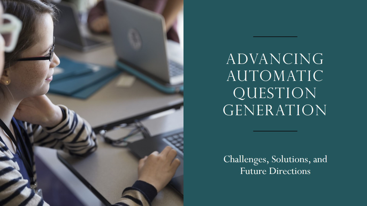 Advancing Automatic Question Generation: Challenges, Solutions, and ... Advancing Automatic Question Generation: Challenges, Solutions, and ...