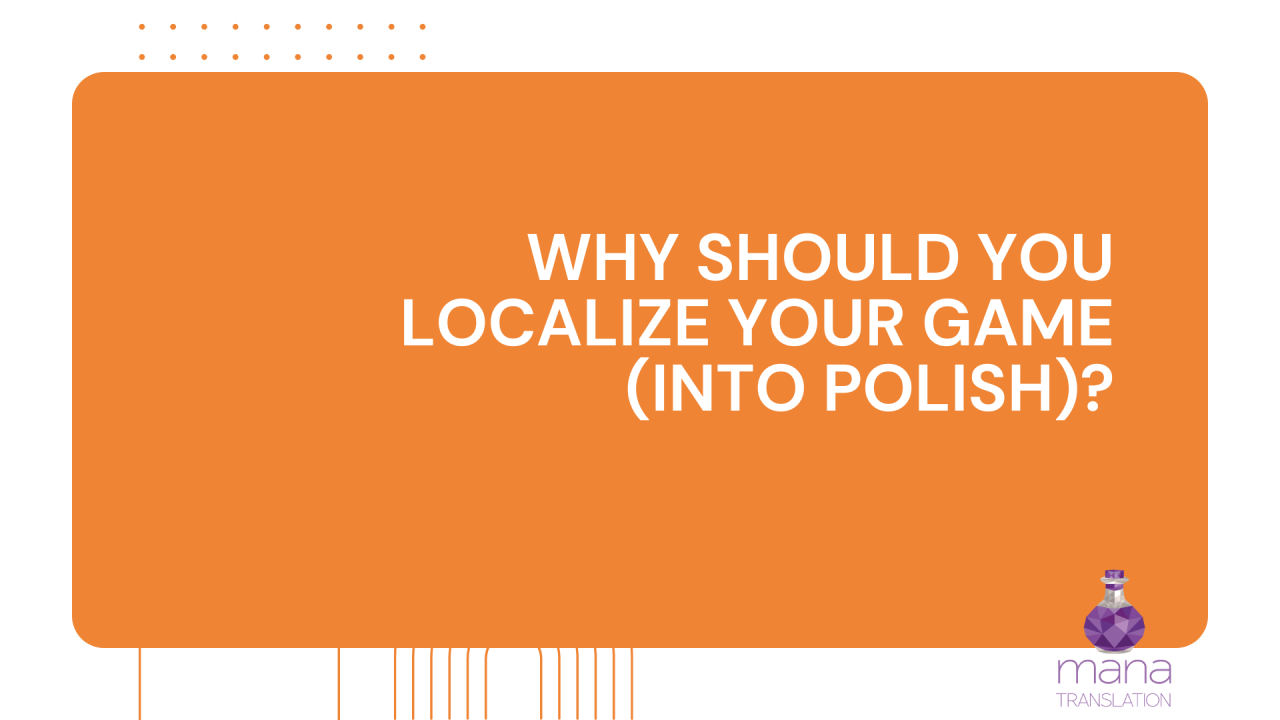 Why should you localize your game (into Polish)? Why should you localize your game (into Polish)?
