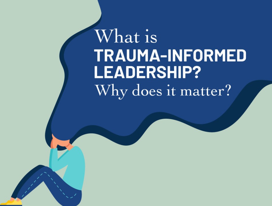 Trauma-Informed Leadership Trauma-Informed Leadership