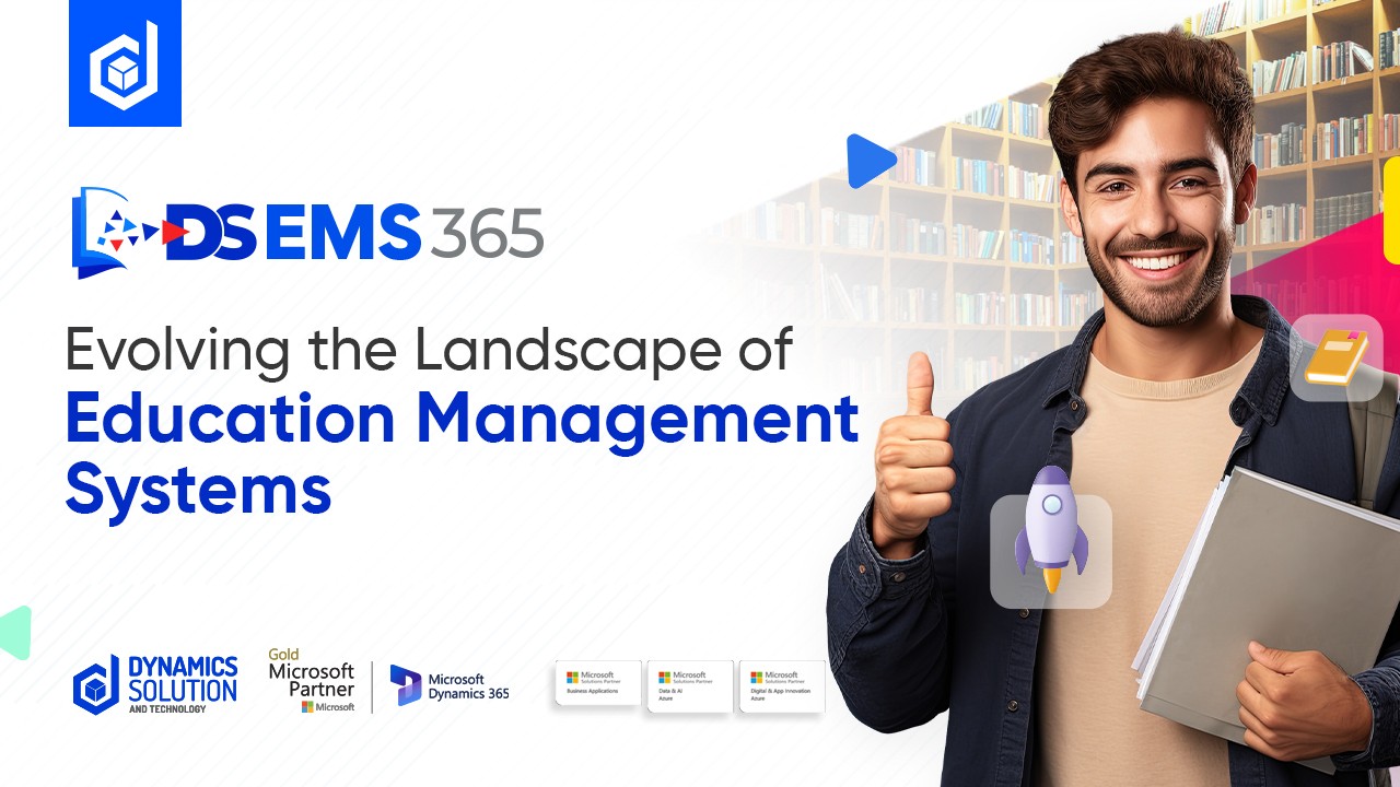 DS EMS 365: Evolving the Landscape of Education Management Systems DS EMS 365: Evolving the Landscape of Education Management Systems