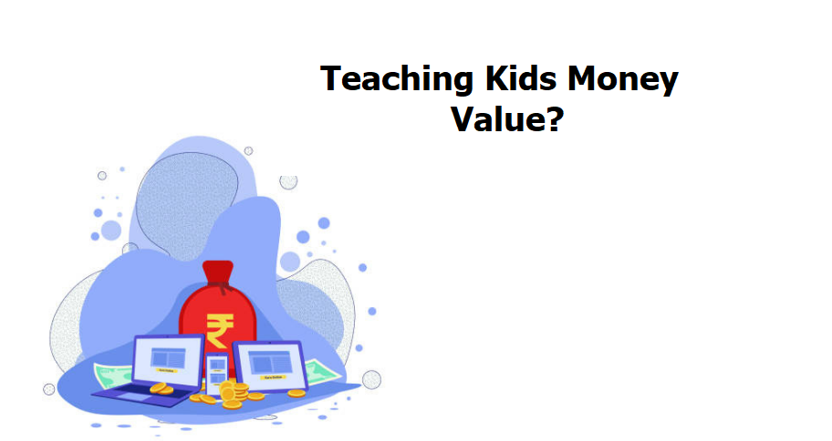 Teaching Kids Money Value? Teaching Kids Money Value?