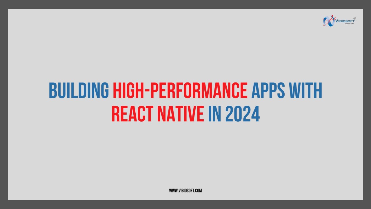 Building High-Performance Apps with React Native in 2024 Building High-Performance Apps with React Native in 2024