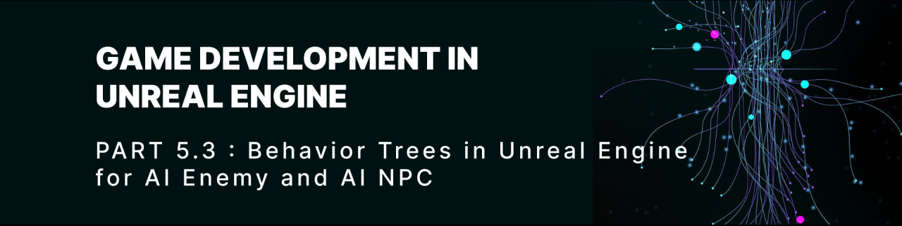 Behavior Trees in Unreal Engine for AI Enemy and AI NPC Behavior Trees in Unreal Engine for AI Enemy and AI NPC