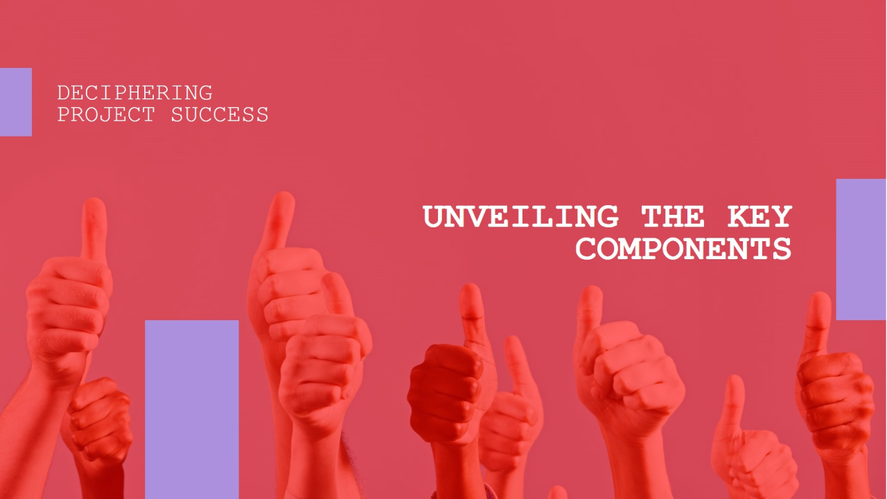 Deciphering Project Success: Unveiling the Key Components! Deciphering Project Success: Unveiling the Key Components!