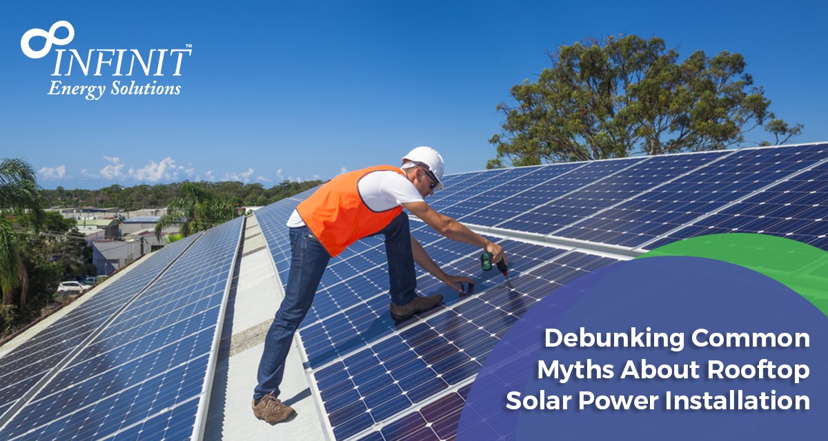 Debunking Common Myths About Rooftop Solar Power Installation Debunking Common Myths About Rooftop Solar Power Installation