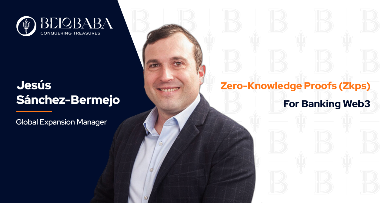 ZERO-KNOWLEDGE PROOFS (ZKPs) FOR BANKING WEB3 ZERO-KNOWLEDGE PROOFS (ZKPs) FOR BANKING WEB3