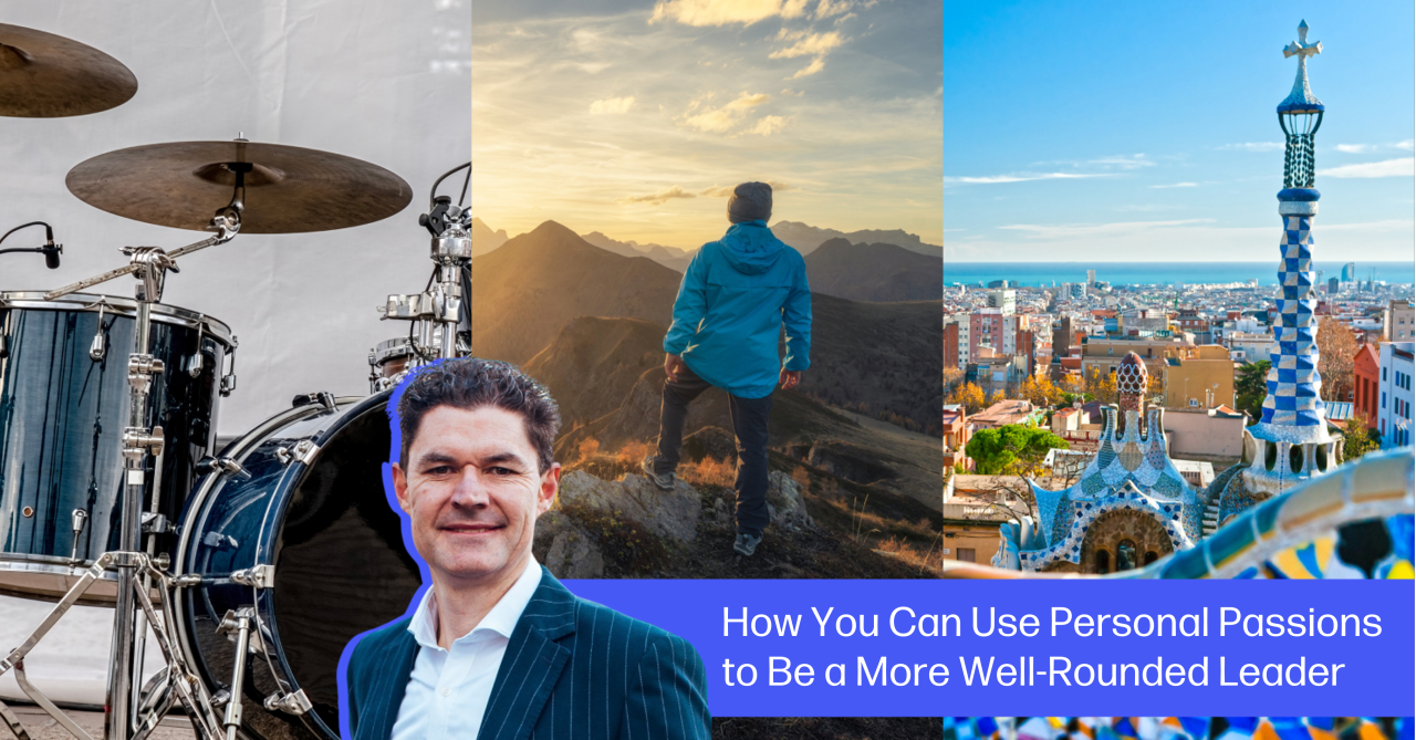 How You Can Use Personal Passions to Be a More Well-Rounded Leader How You Can Use Personal Passions to Be a More Well-Rounded Leader