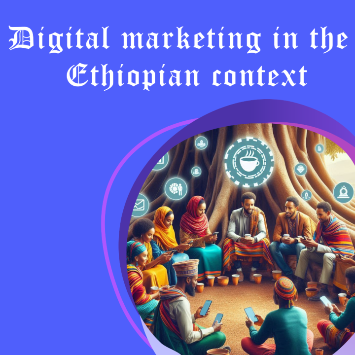Unlocking the Potential of Digital Marketing in Ethiopia Unlocking the Potential of Digital Marketing in Ethiopia