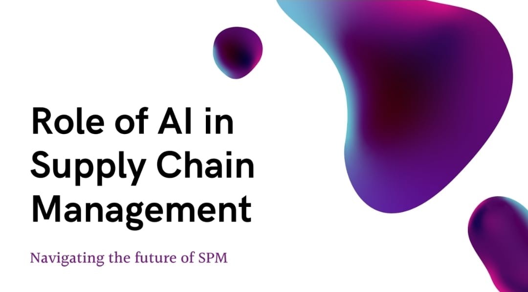 NAVIGATING THE FUTURE OF SUPPLY CHAIN MANAGEMENT: ROLE OF AI NAVIGATING THE FUTURE OF SUPPLY CHAIN MANAGEMENT: ROLE OF AI