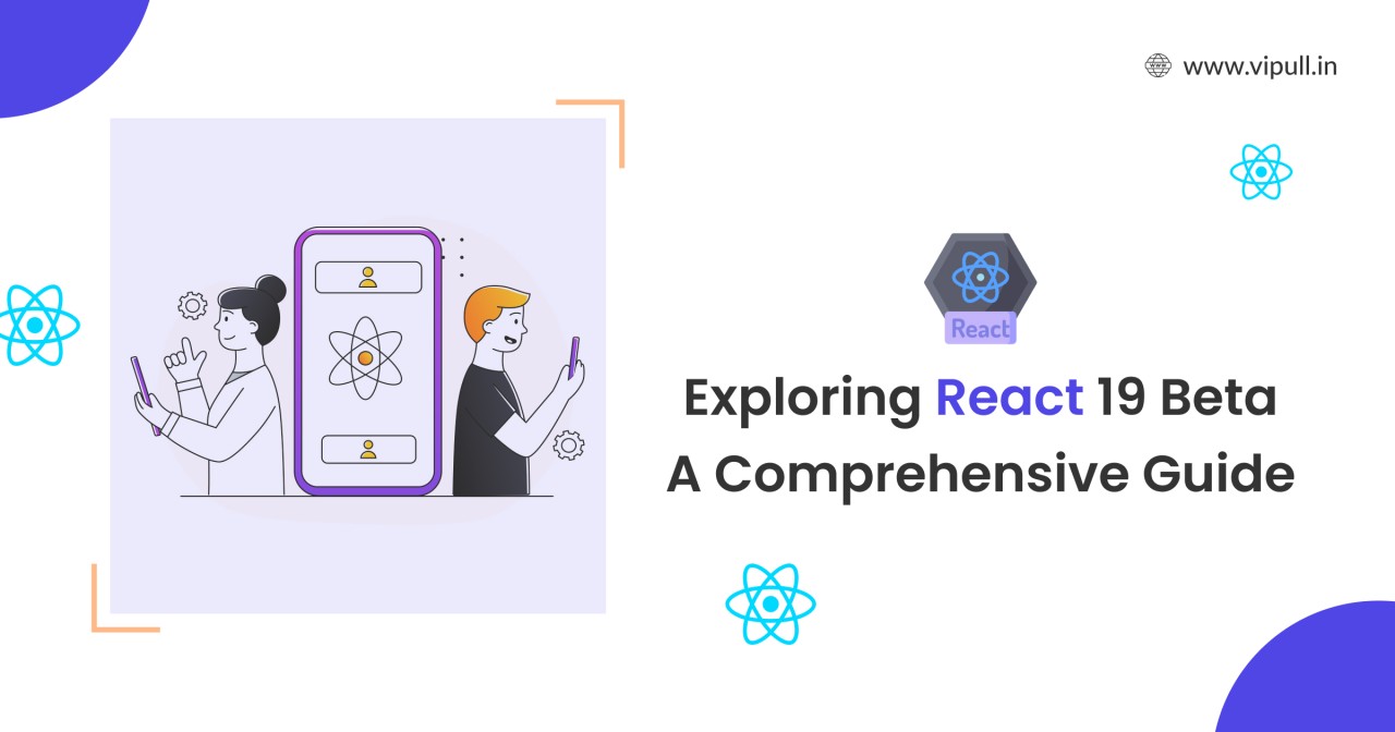 Exploring React 19 Beta: A Comprehensive Guide Exploring React 19 Beta: A Comprehensive Guide