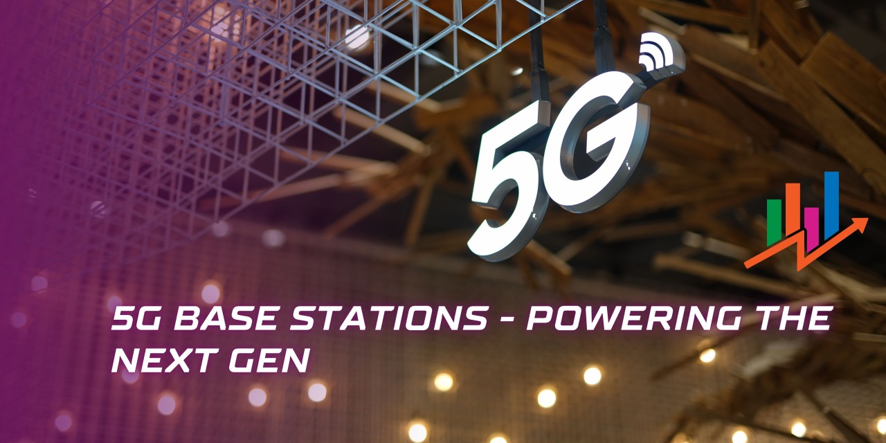 Decoding the Evolution of the 5G Base Station Market Decoding the Evolution of the 5G Base Station Market