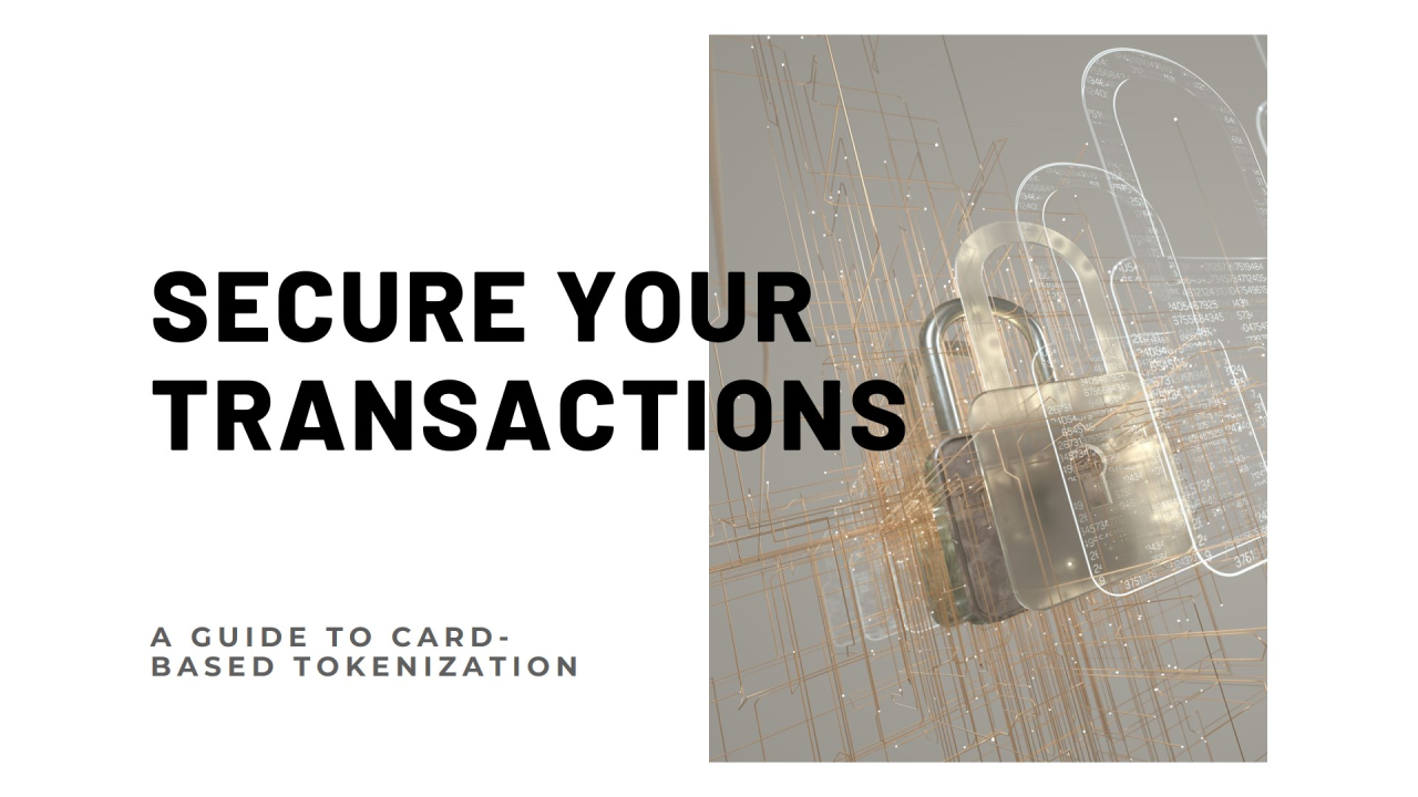 Shield Your Transactions: A Guide to Card-Based Tokenization Shield Your Transactions: A Guide to Card-Based Tokenization