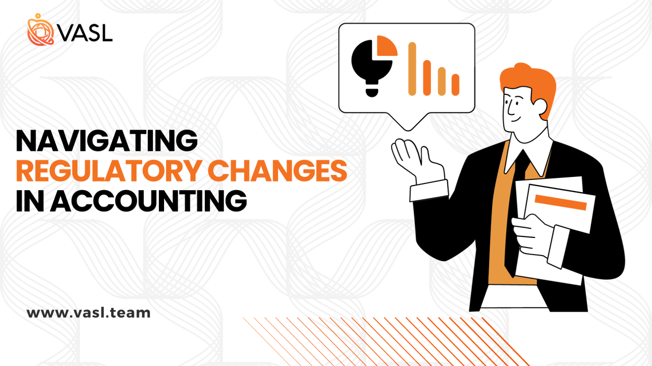 Navigating Regulatory Changes in Accounting Navigating Regulatory Changes in Accounting