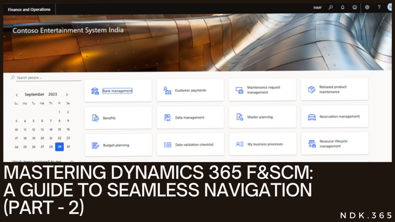 Mastering Dynamics 365 F&SCM: A Guide to Seamless Navigation (Part - 2) Mastering Dynamics 365 F&SCM: A Guide to Seamless Navigation (Part - 2)