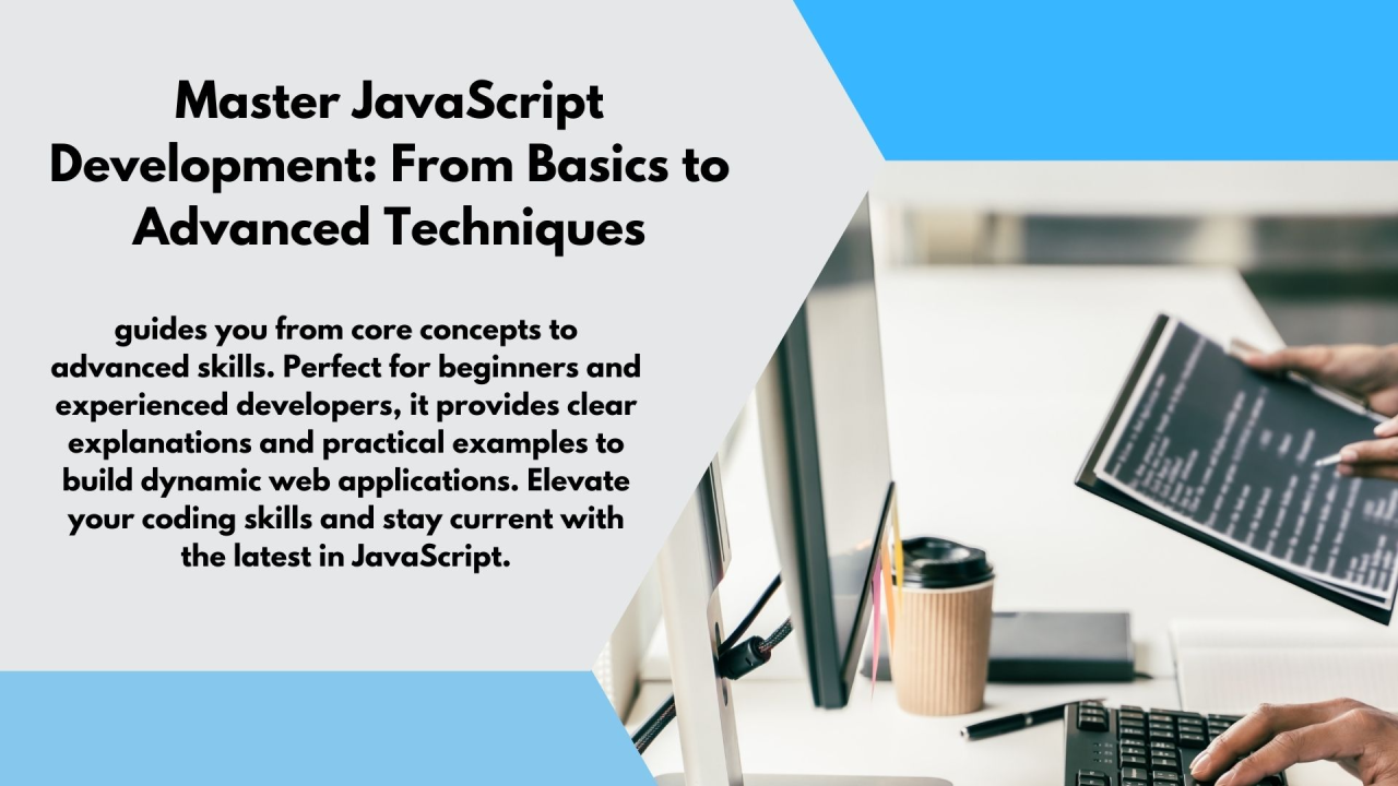 Master JavaScript Development: From Basics to Advanced Techniques Master JavaScript Development: From Basics to Advanced Techniques