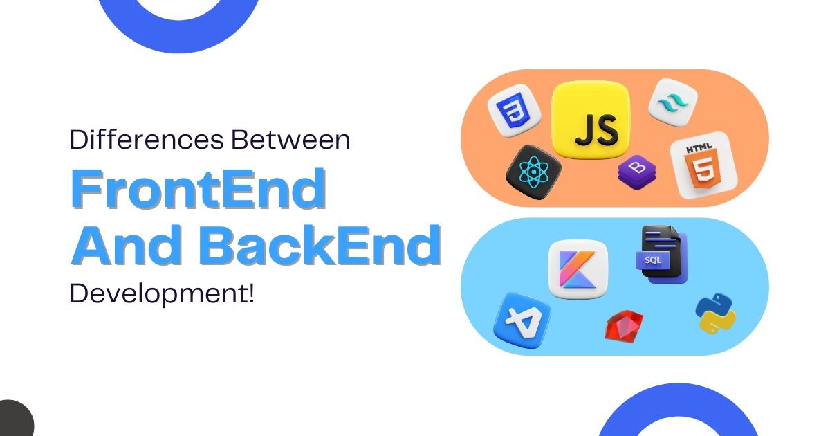 Differences Between Frontend and Backend Development Differences Between Frontend and Backend Development
