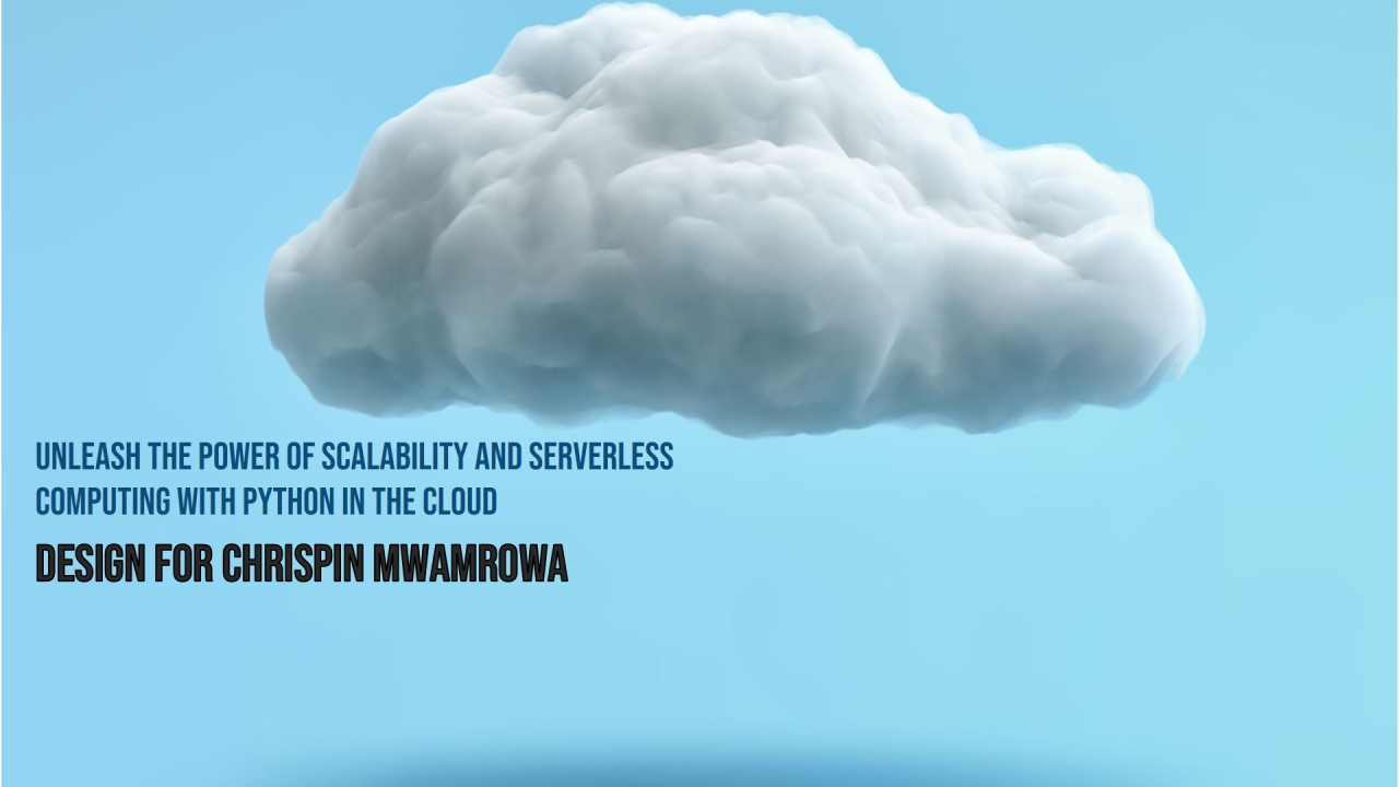 Python in the Cloud: Unleashing the Power of Scalability and Serverless ... Python in the Cloud: Unleashing the Power of Scalability and Serverless ...
