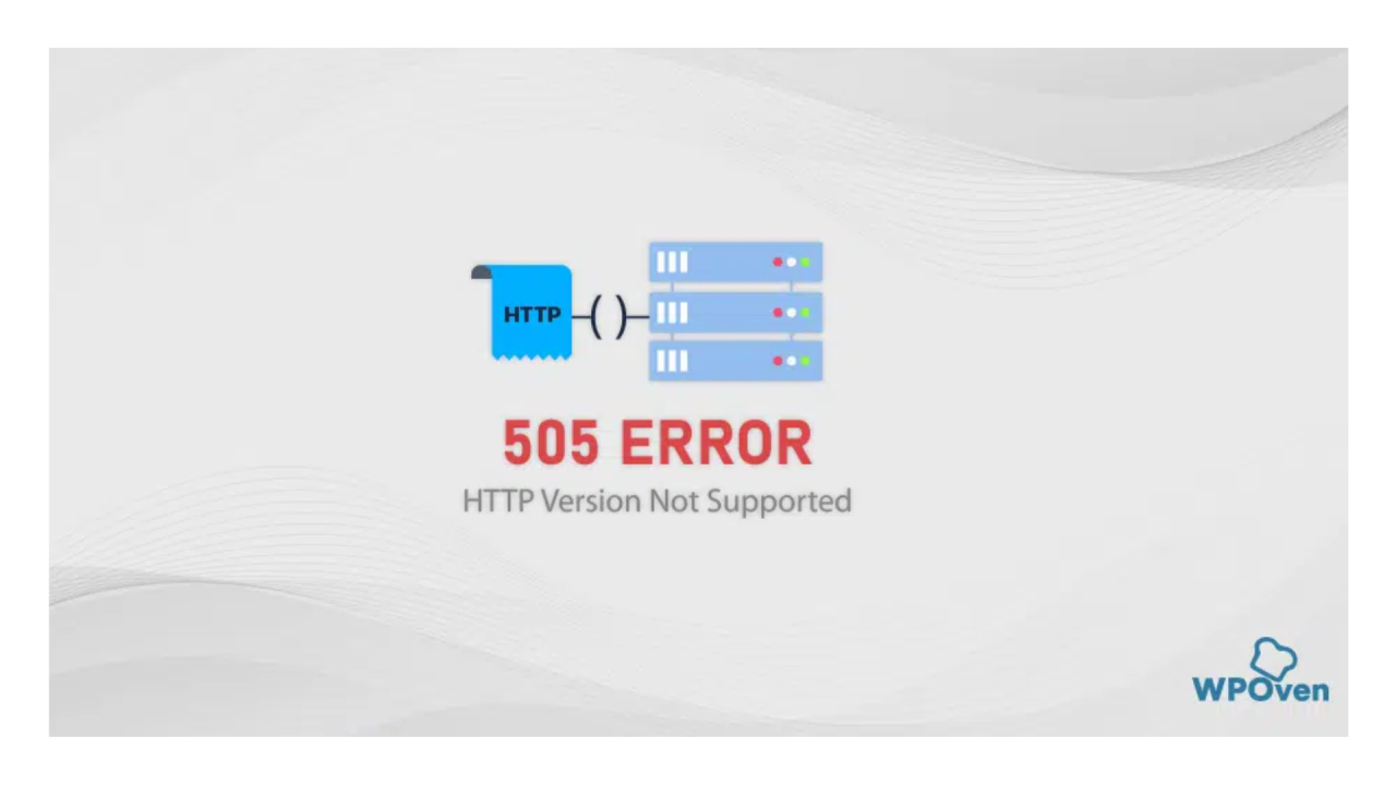 How to Fix HTTP 505 Error: HTTP Version Not Supported? How to Fix HTTP 505 Error: HTTP Version Not Supported?