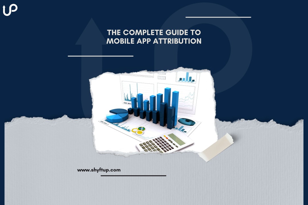 The Complete Guide To Mobile App Attribution The Complete Guide To Mobile App Attribution