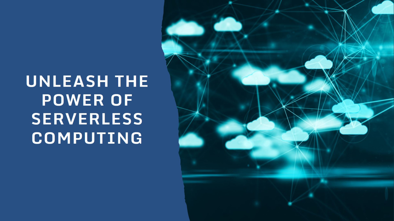 Unleashing the Potential of Serverless Computing for Streamlined Workloads Unleashing the Potential of Serverless Computing for Streamlined Workloads