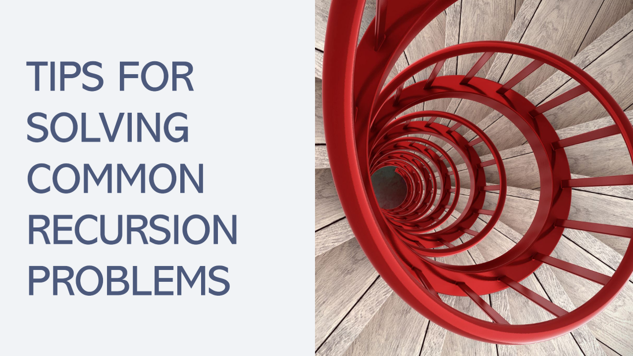 Recursive Explorations: Tips for Solving Common Programming Problems Recursive Explorations: Tips for Solving Common Programming Problems