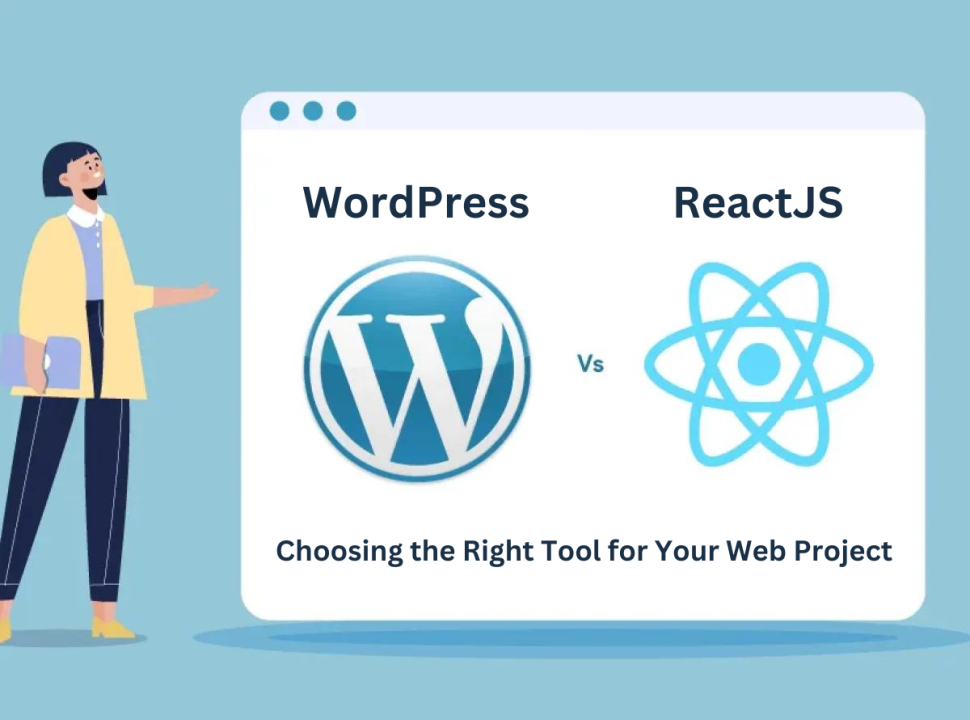 WordPress vs ReactJS: Choosing the Right Tool for Your Web Project WordPress vs ReactJS: Choosing the Right Tool for Your Web Project