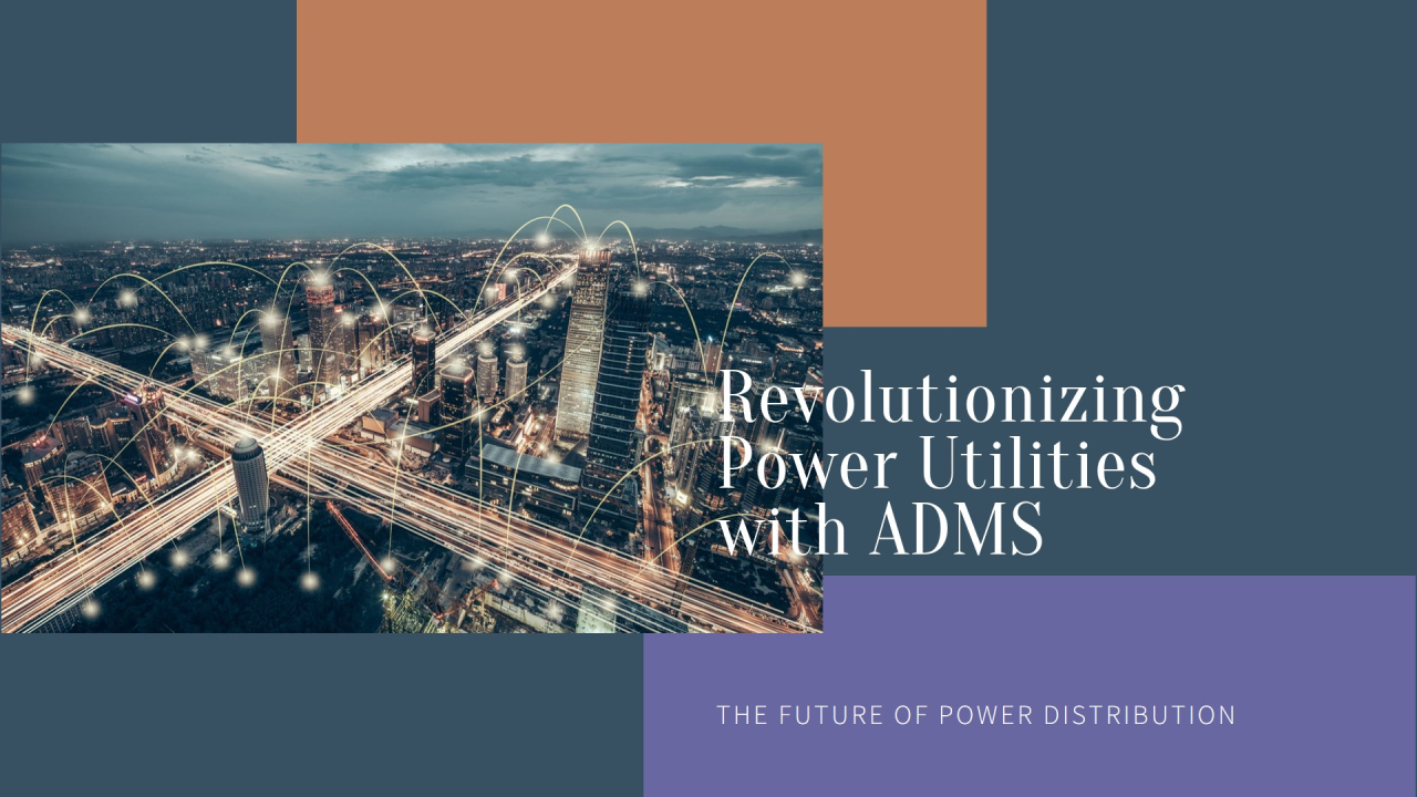 The Role of Advanced Distribution Management Systems (ADMS) in Power ... The Role of Advanced Distribution Management Systems (ADMS) in Power ...