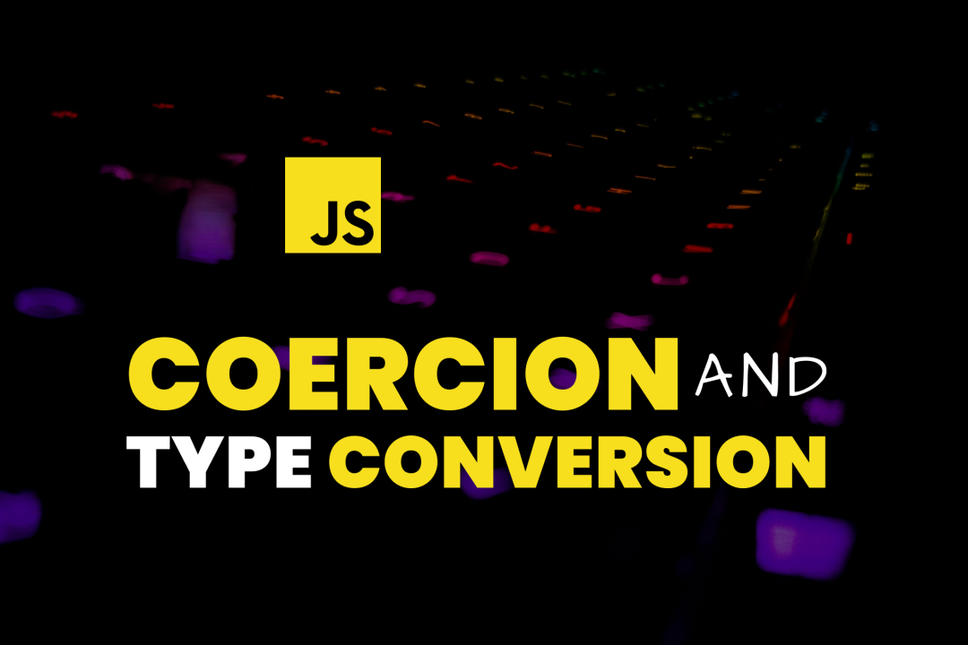 what is type conversion and coercion in JavaScript? what is type conversion and coercion in JavaScript?