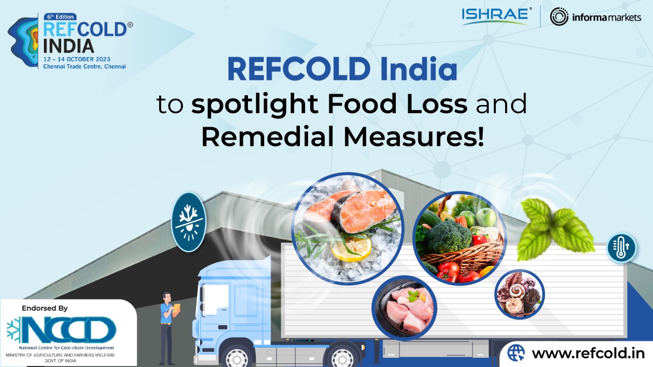 REFCOLD India to spotlight Food Loss and Remedial Measures! REFCOLD India to spotlight Food Loss and Remedial Measures!